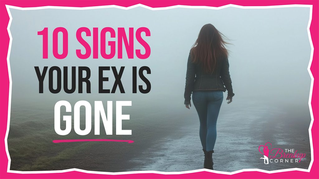 10 Signs Your Ex Has Moved On (And You Should Too) - The Breakup Corner